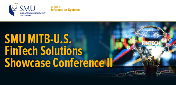 SMU MITB-U.S. Fintech Solution Showcase Conference II | School of ...